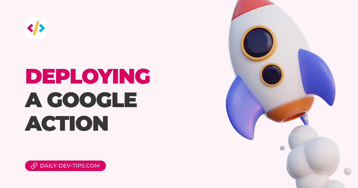 Deploying a Google action Deploying a Google action