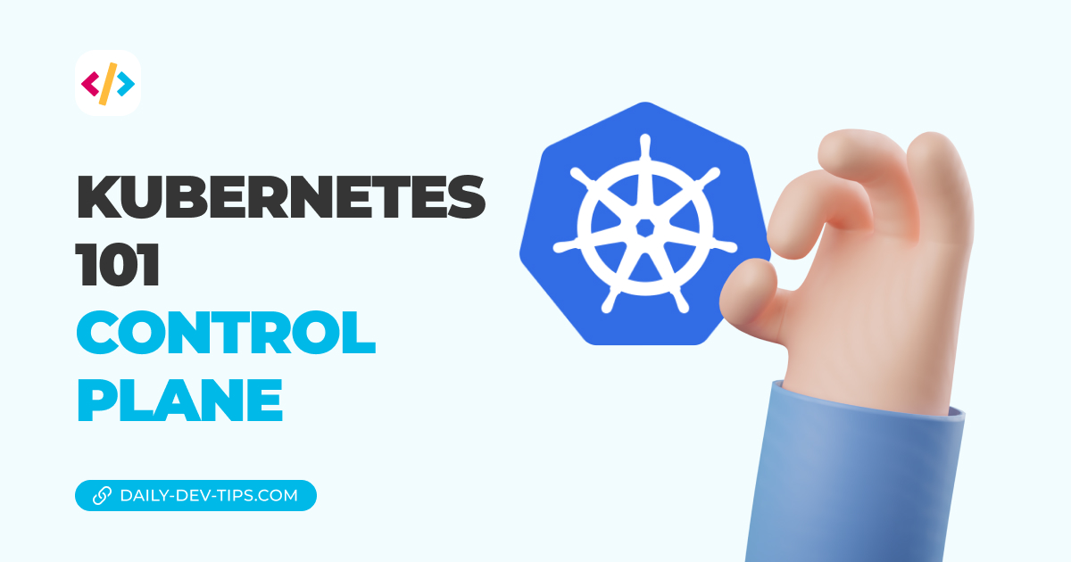 Kubernetes 101 - Control Plane Kubernetes 101 - Control Plane